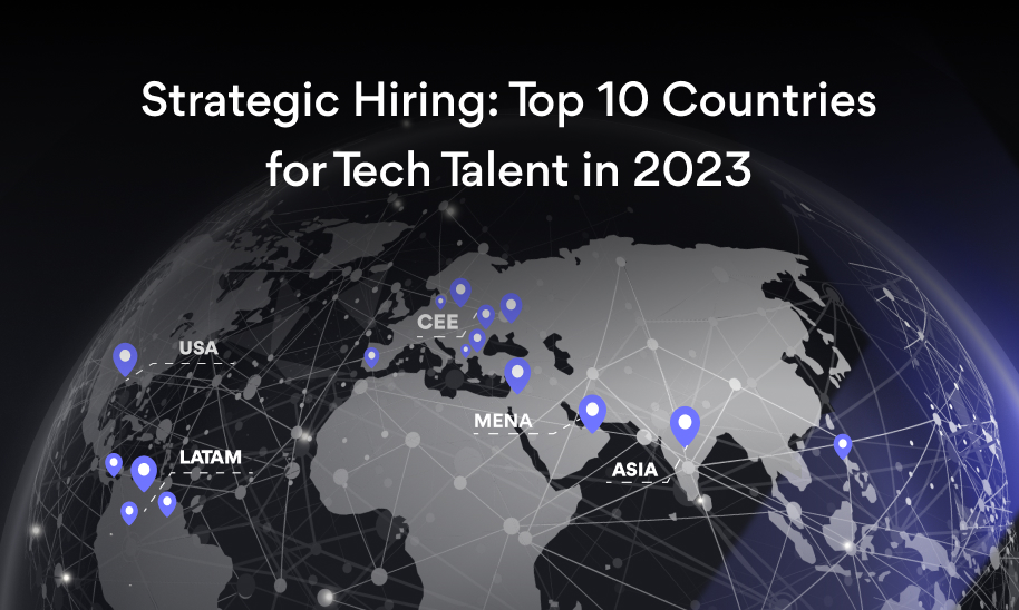 Top 10 Countries for Hiring Tech Talent in 2023